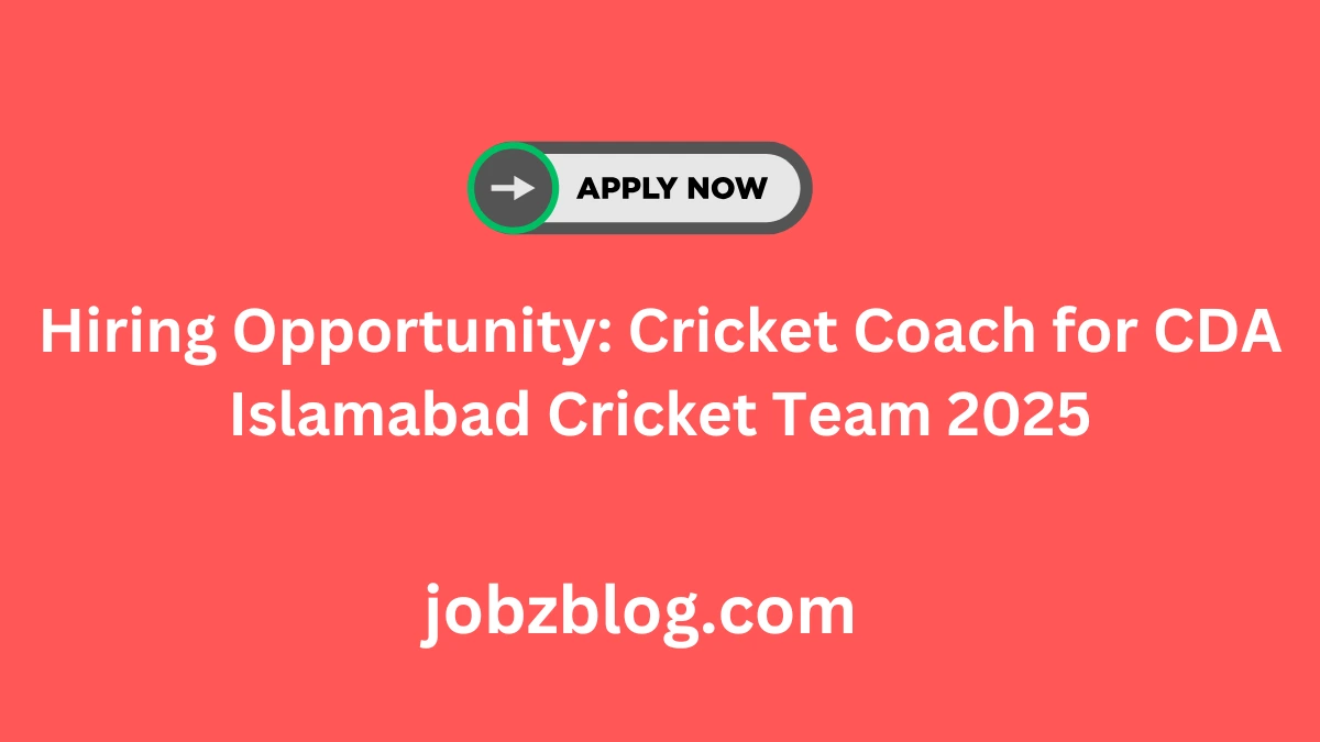 Hiring Opportunity: Cricket Coach for CDA Islamabad Cricket Team 2025 ...